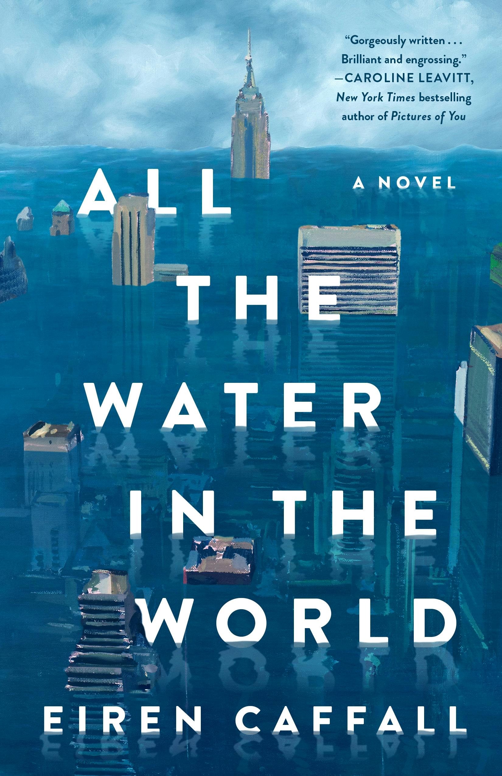 All the Water in the World, a novel – Eiren Caffall